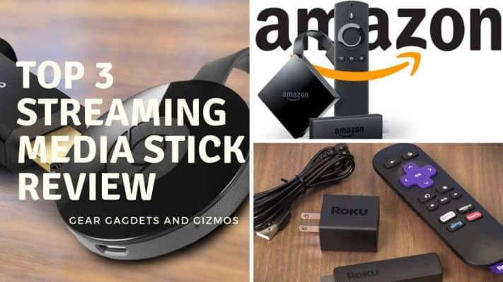 Top 3 Streaming Media Stick Review Gear Gadgets And Gizmos