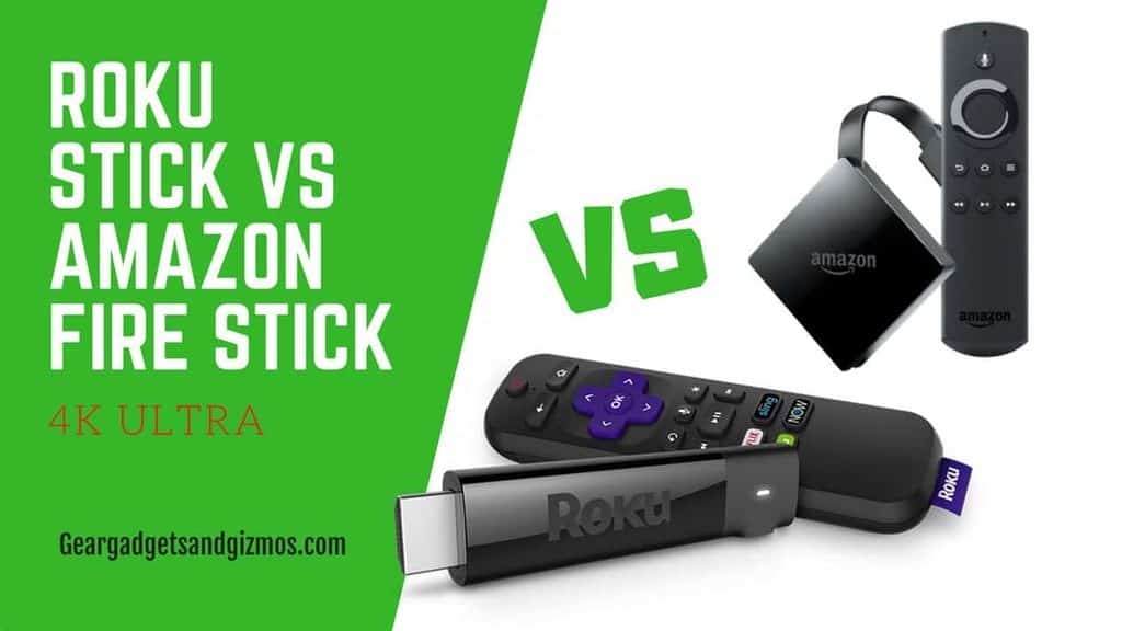 Amazon Fire Stick vs Roku Stick Streaming Devices