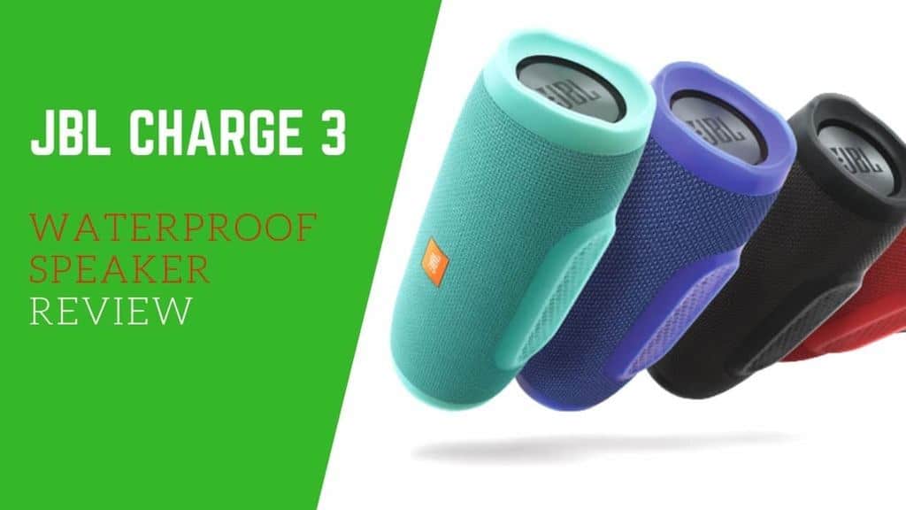 JBL Charge 3 Waterproof Speaker Review – Gear Gadgets and Gizmos