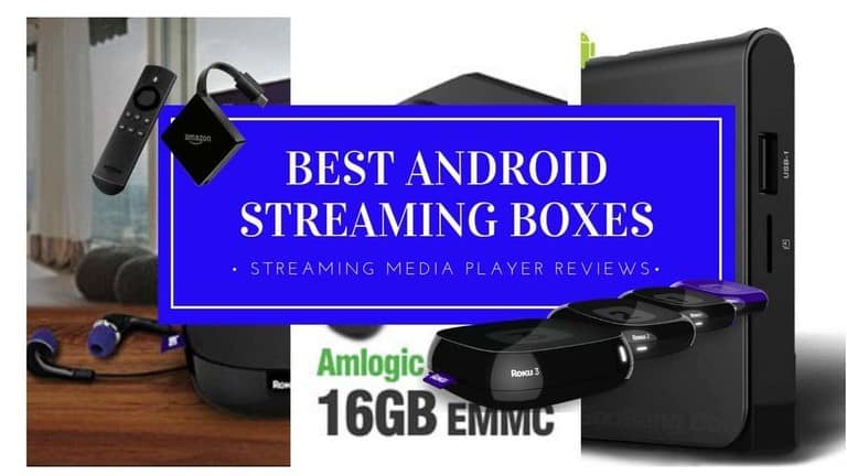 Best Android Streaming Boxes – Gear Gadgets and Gizmos