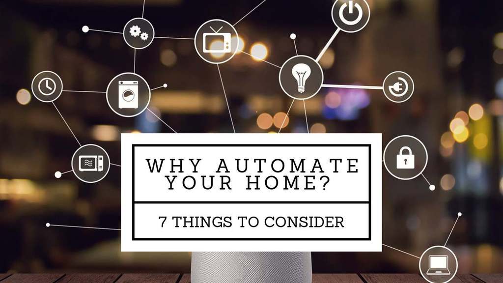 Why automate your home? 7 things to consider – Smart Devices