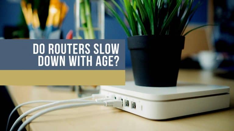 Do Routers Slow Down With Age? – Gear Gadgets and Gizmos