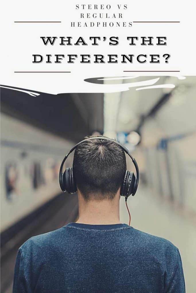 Stereo Headphones vs Regular Headphones: What’s the difference?