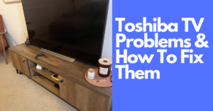 Toshiba TV Problems Guide - 10 Issues & How To Fix Them – Gear Gadgets ...